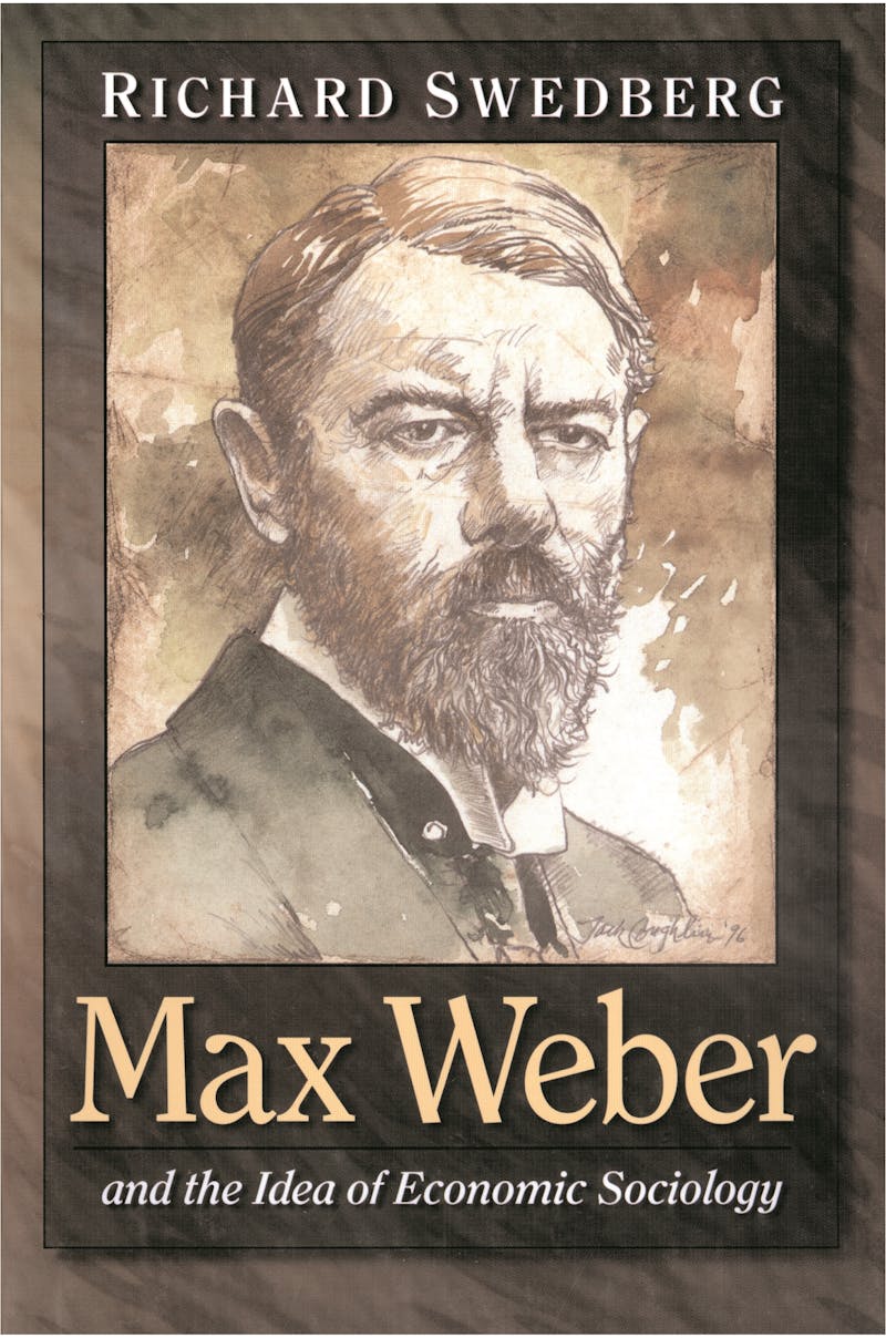 Max Weber and the Idea of Economic Sociology | Princeton University Press
