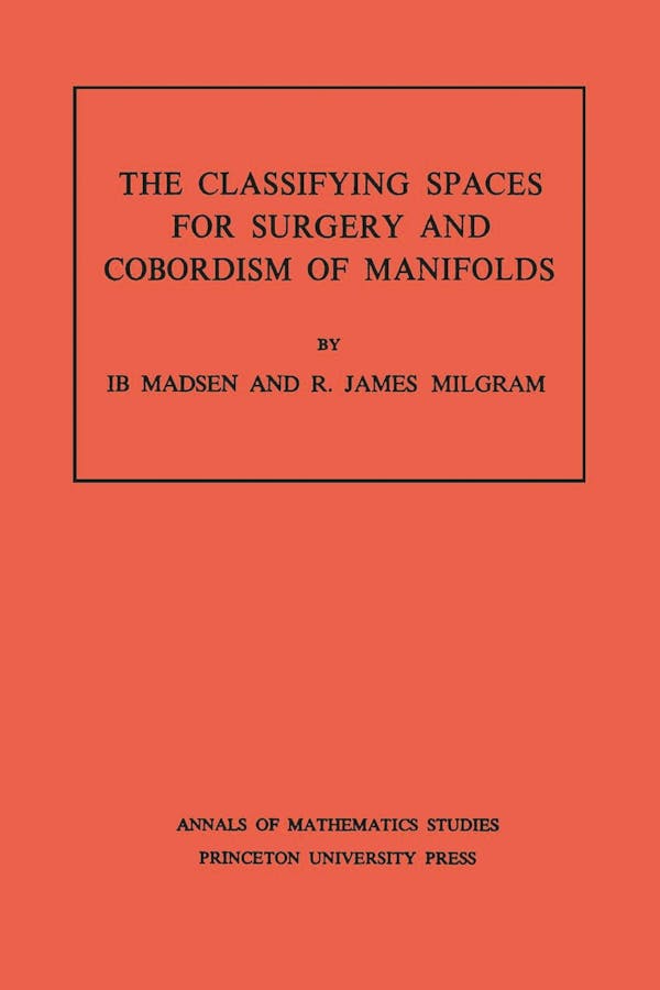 Classifying Spaces for Surgery and Corbordism of Manifolds | Princeton ...