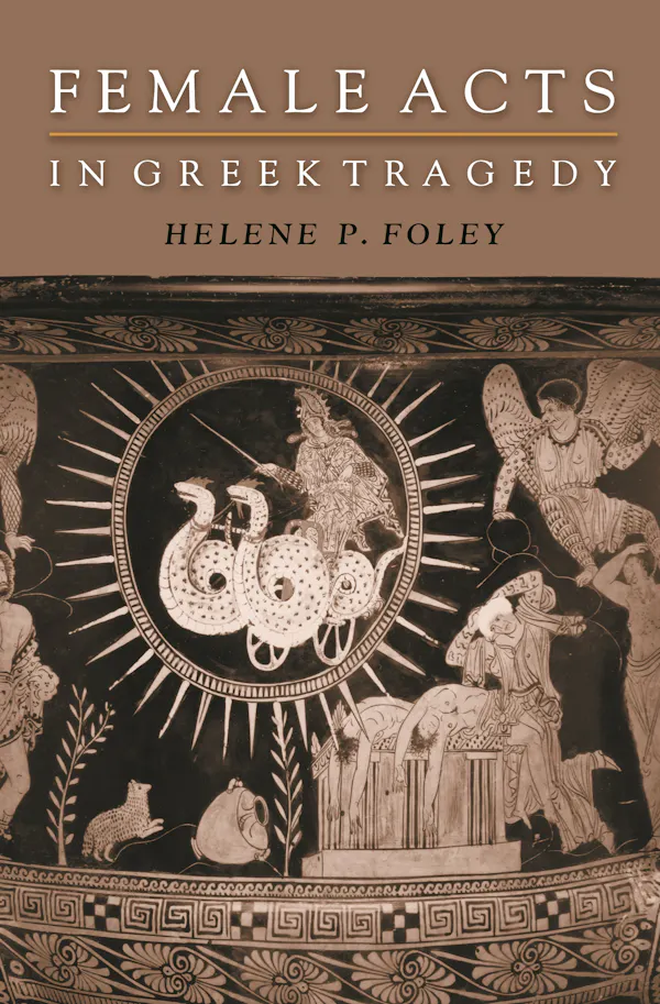 Female Acts in Greek Tragedy | Princeton University Press
