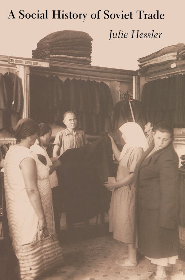 A Social History of Soviet Trade | Princeton University Press