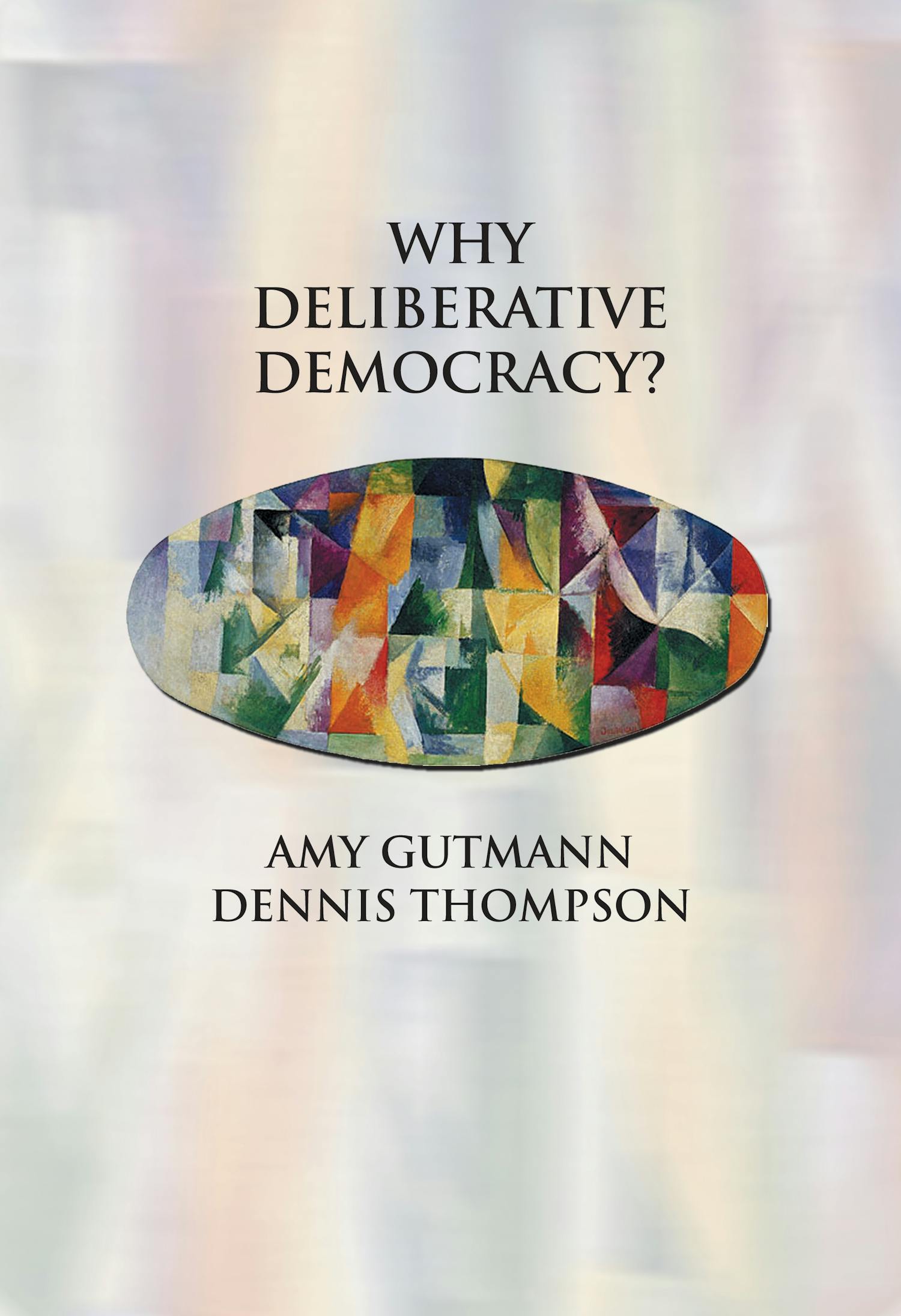 Why Deliberative Democracy? | Princeton University Press