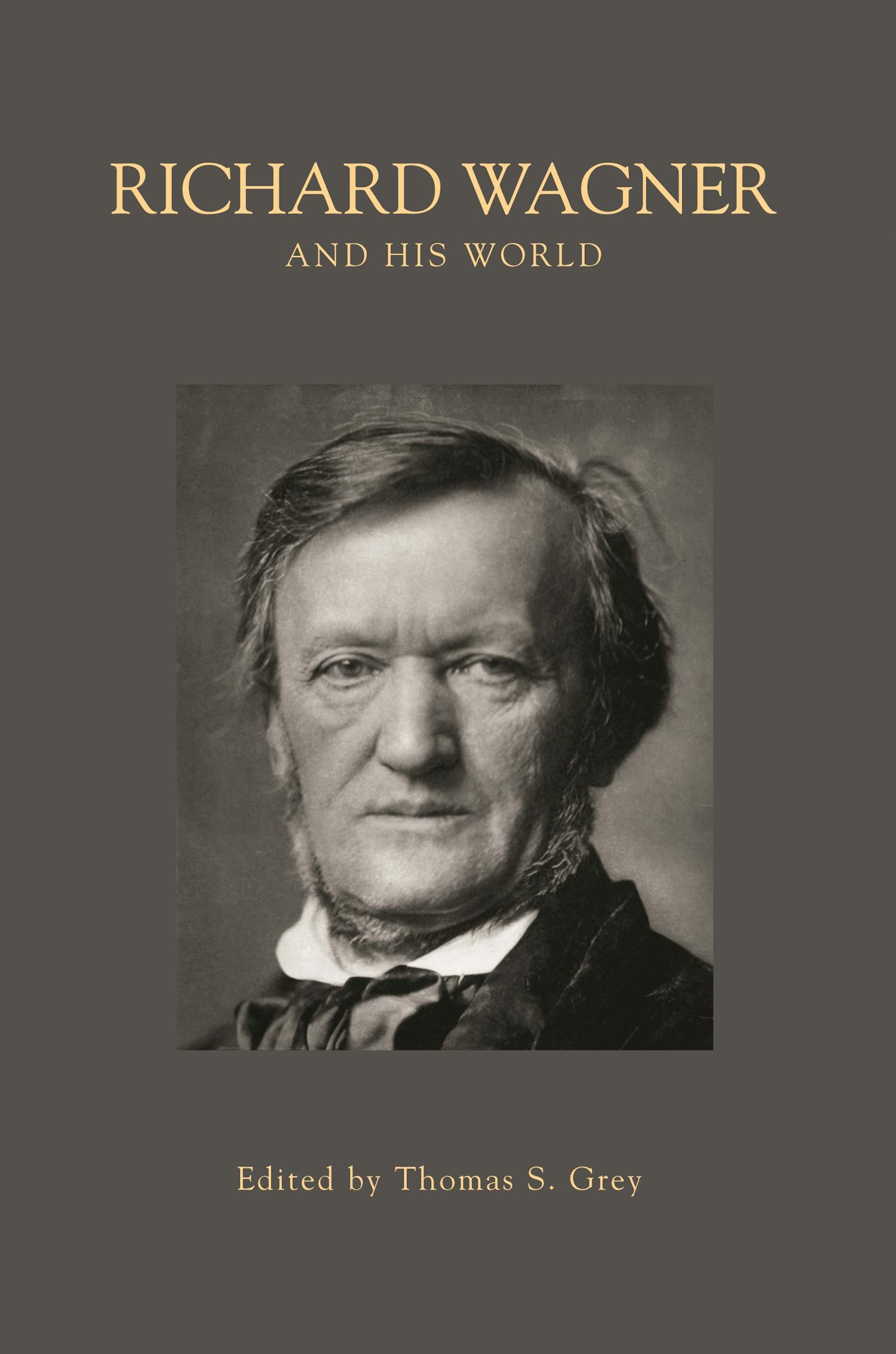 Richard Wagner and His World | Princeton University Press