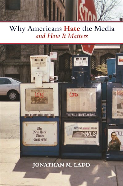 Why Americans Hate the Media and How It Matters | Princeton University ...