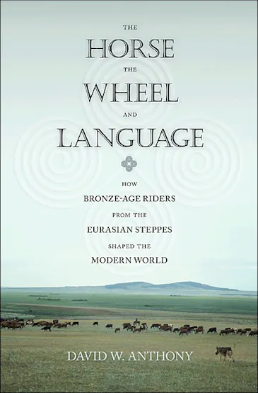 The Horse, the Wheel, and Language | Princeton University Press