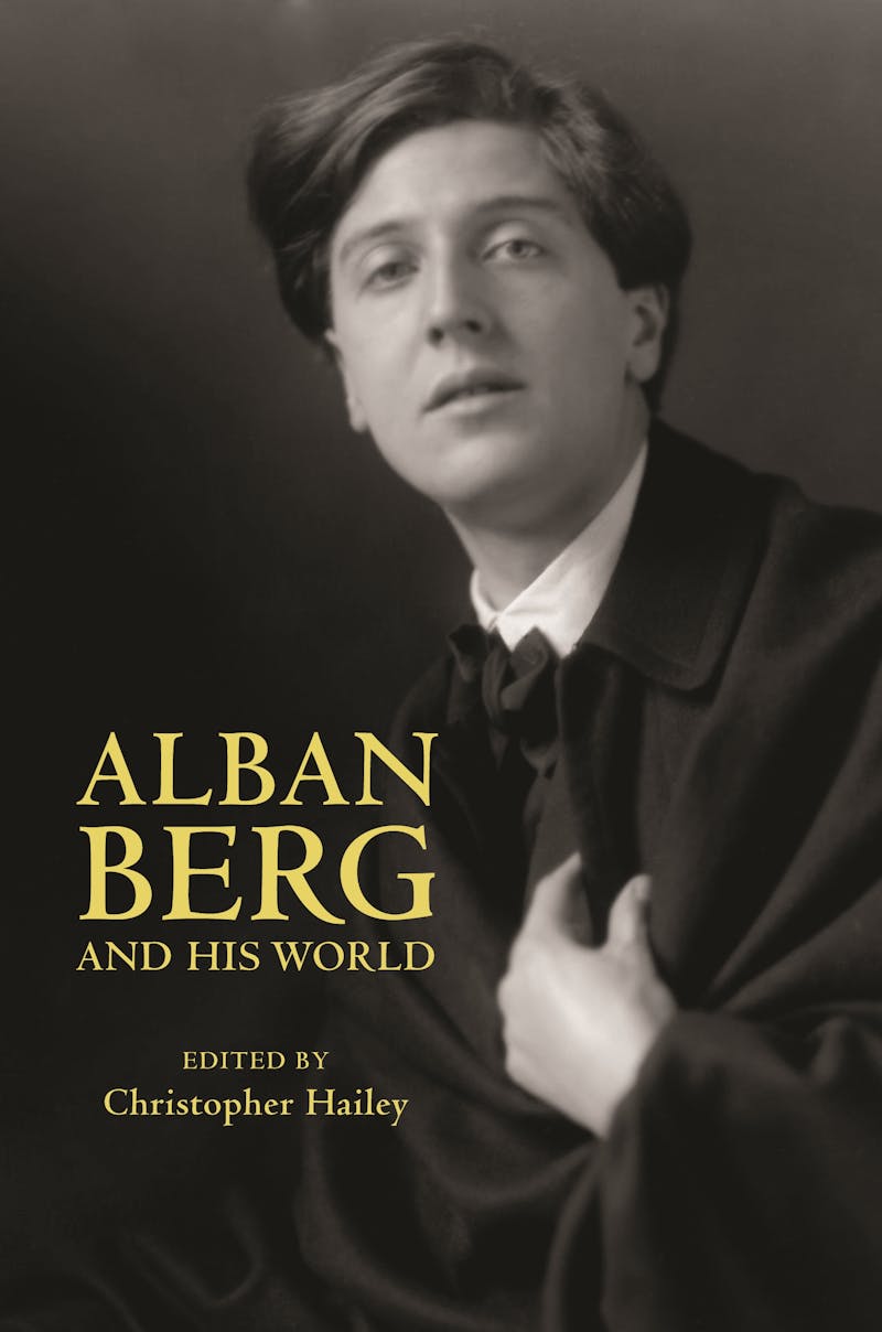 Alban Berg and His World | Princeton University Press