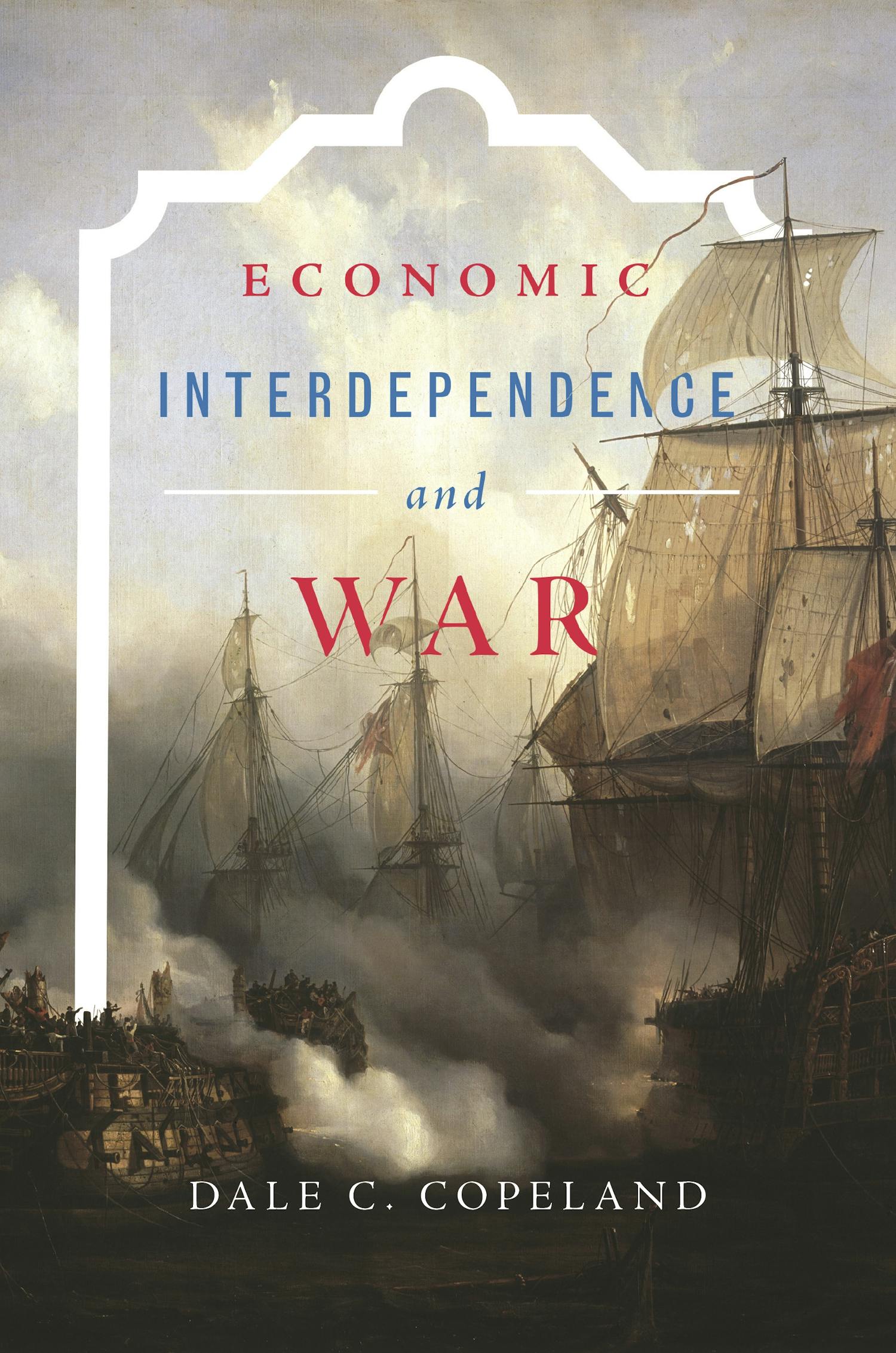 Economic Interdependence and War | Princeton University Press
