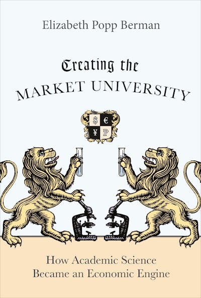Creating the Market University | Princeton University Press