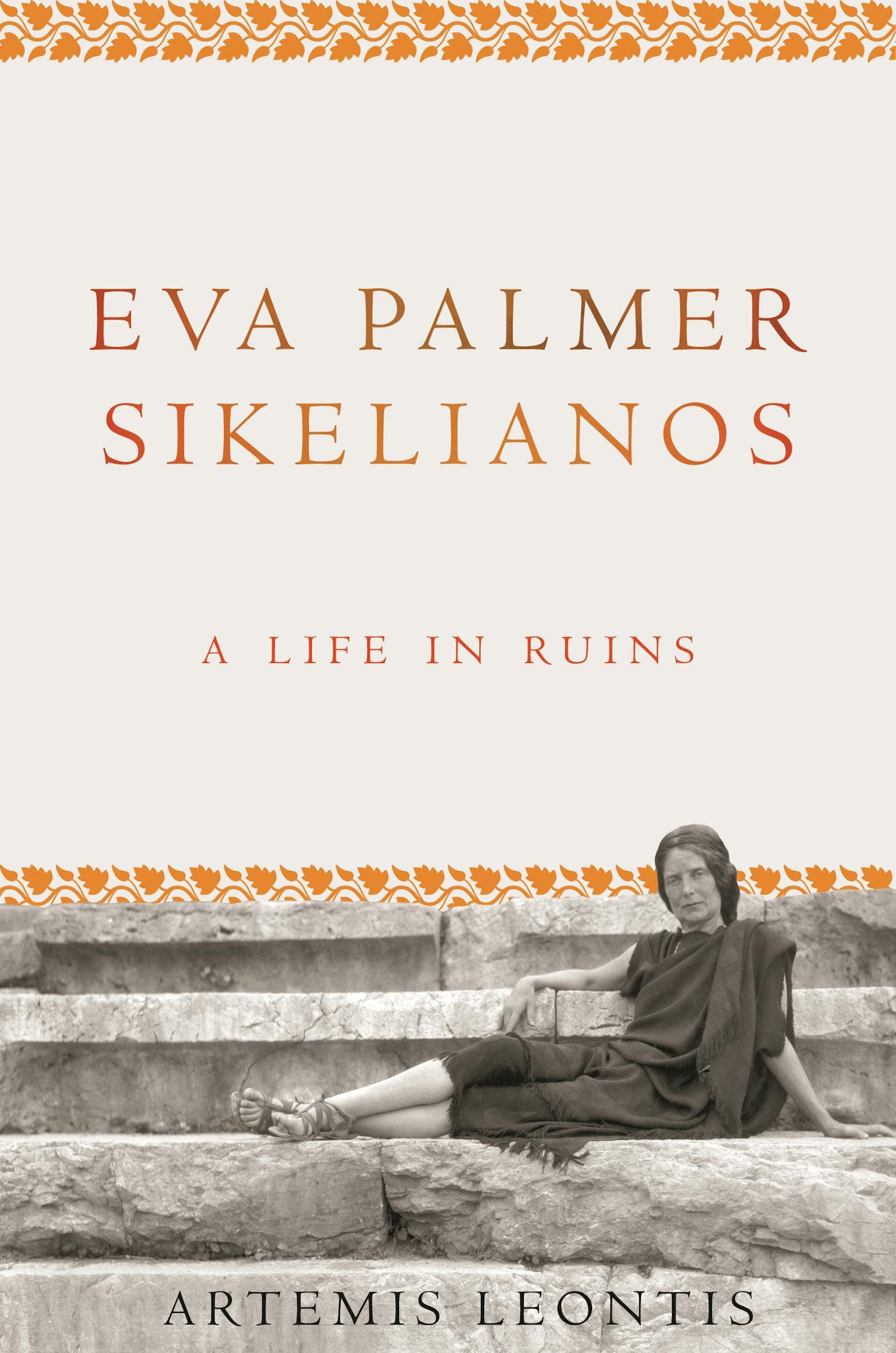 Artemis Leontis on Eva Palmer Sikelianos: A Life in Ruins | Princeton ...