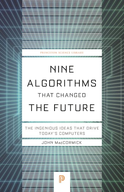 Nine Algorithms That Changed the Future | Princeton University Press