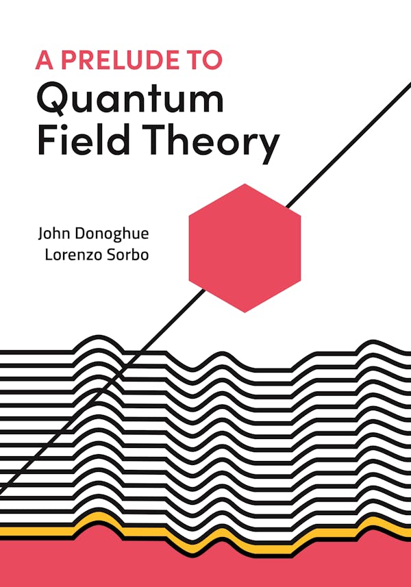 Quantum Field Theory, as Simply as Possible | Princeton University Press