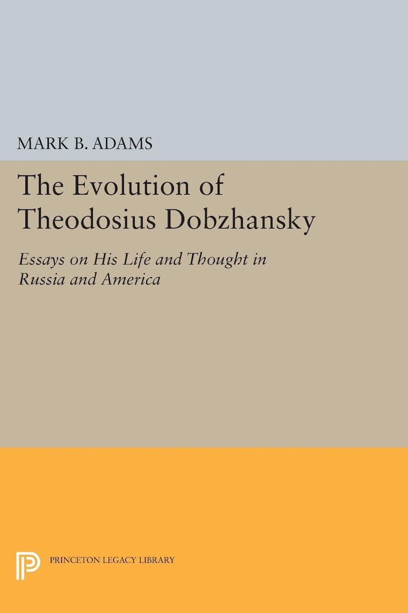 The Evolution of Theodosius Dobzhansky | Princeton University Press