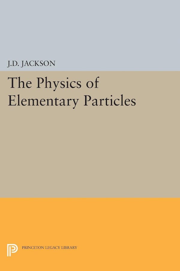 Physics of Elementary Particles | Princeton University Press