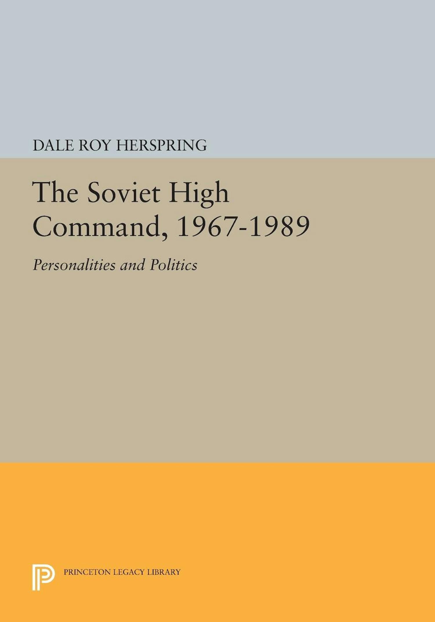 The Soviet High Command, 1967-1989 | Princeton University Press