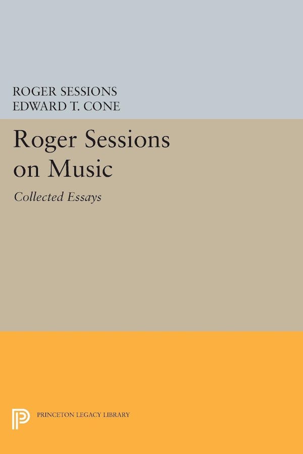 Roger Sessions on Music | Princeton University Press