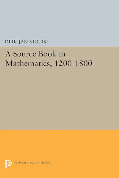 A Source Book in Mathematics, 1200-1800 | Princeton University Press
