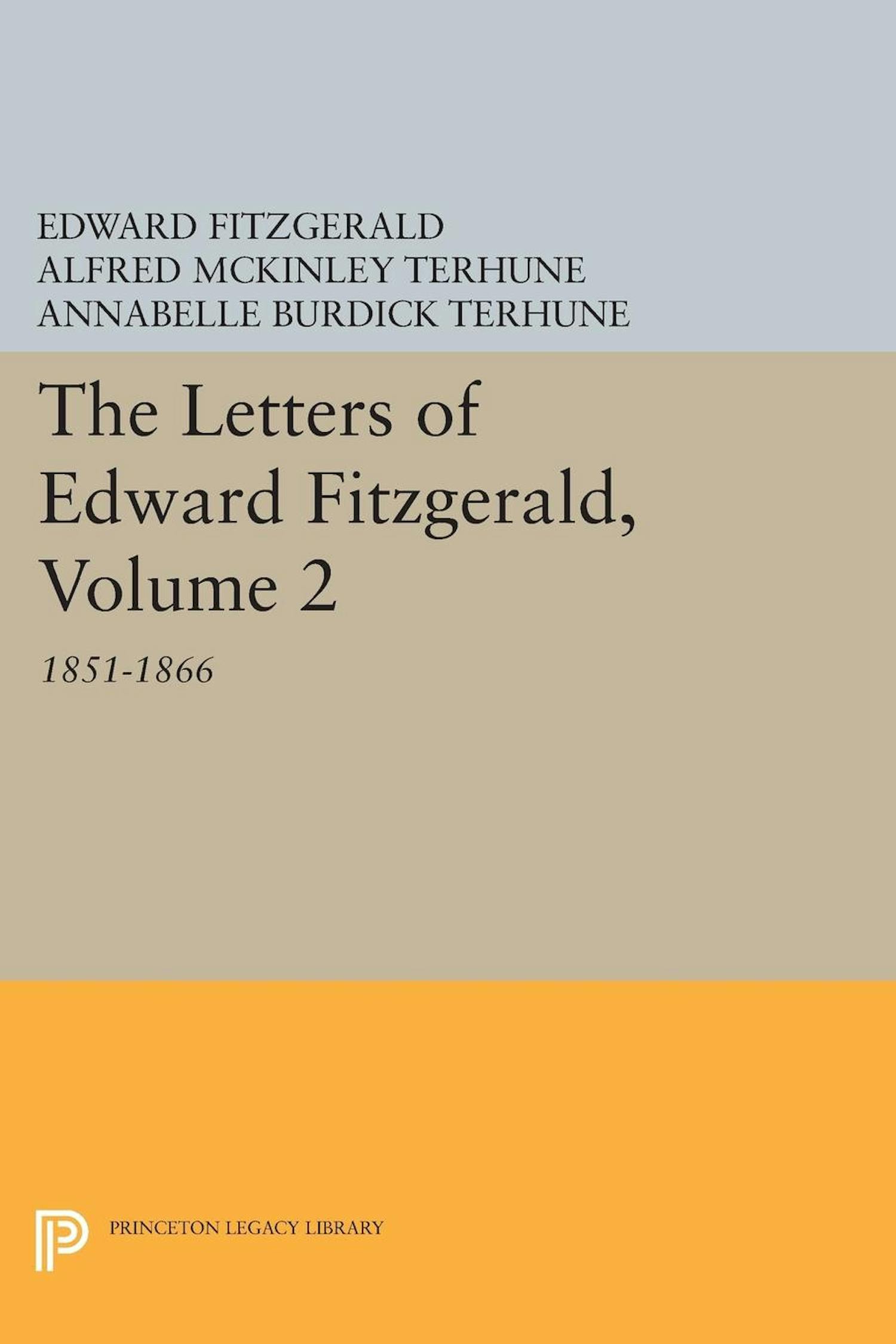 The Letters of Edward Fitzgerald, Volume 2 | Princeton University Press