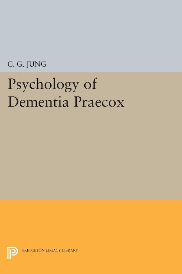 Psychology of Dementia Praecox | Princeton University Press