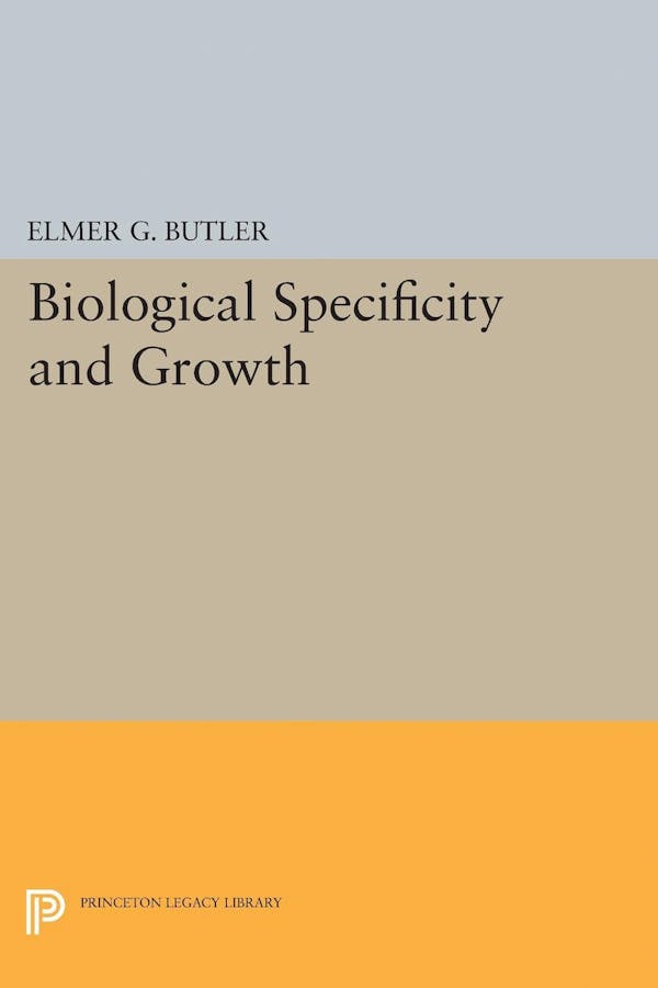Biological Specificity and Growth | Princeton University Press
