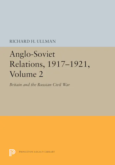 Anglo-Soviet Relations, 1917-1921, Volume 2 | Princeton University Press