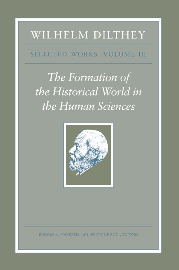 Wilhelm Dilthey: Selected Works, Volume III | Princeton University Press