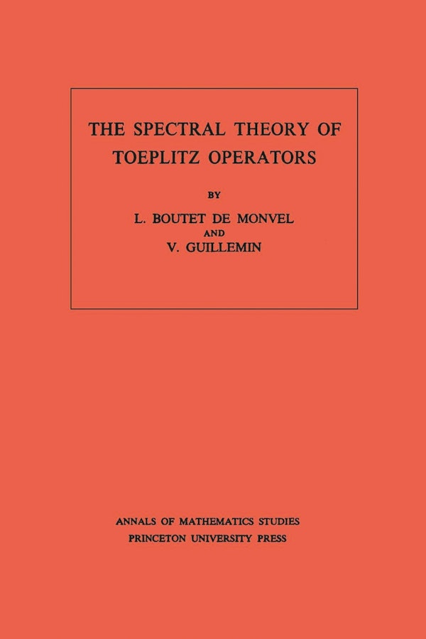 The Spectral Theory Of Toeplitz Operators Princeton University Press